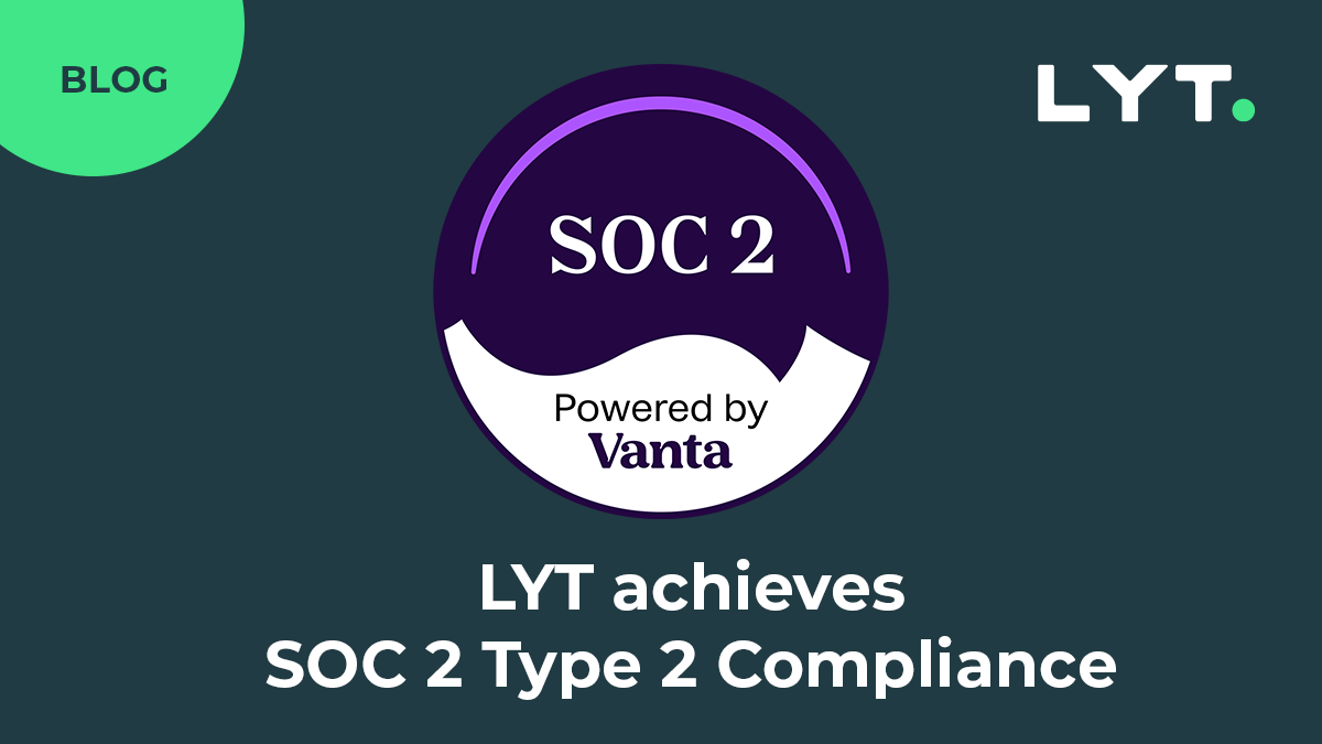 LYT Achieves SOC 2 Type 2 Compliance: A Milestone in Cybersecurity Excellence - LYT
