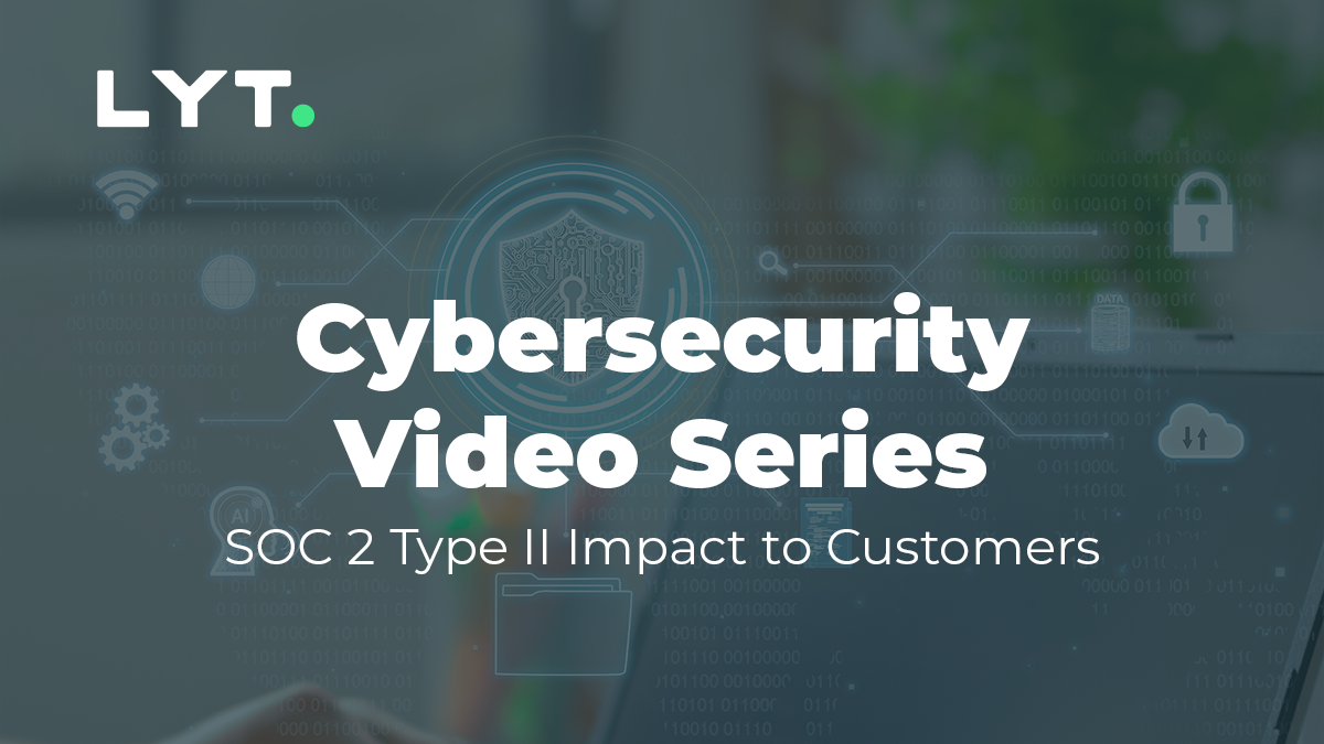 Cybersecurity Video Series: Impact to Customers - LYT